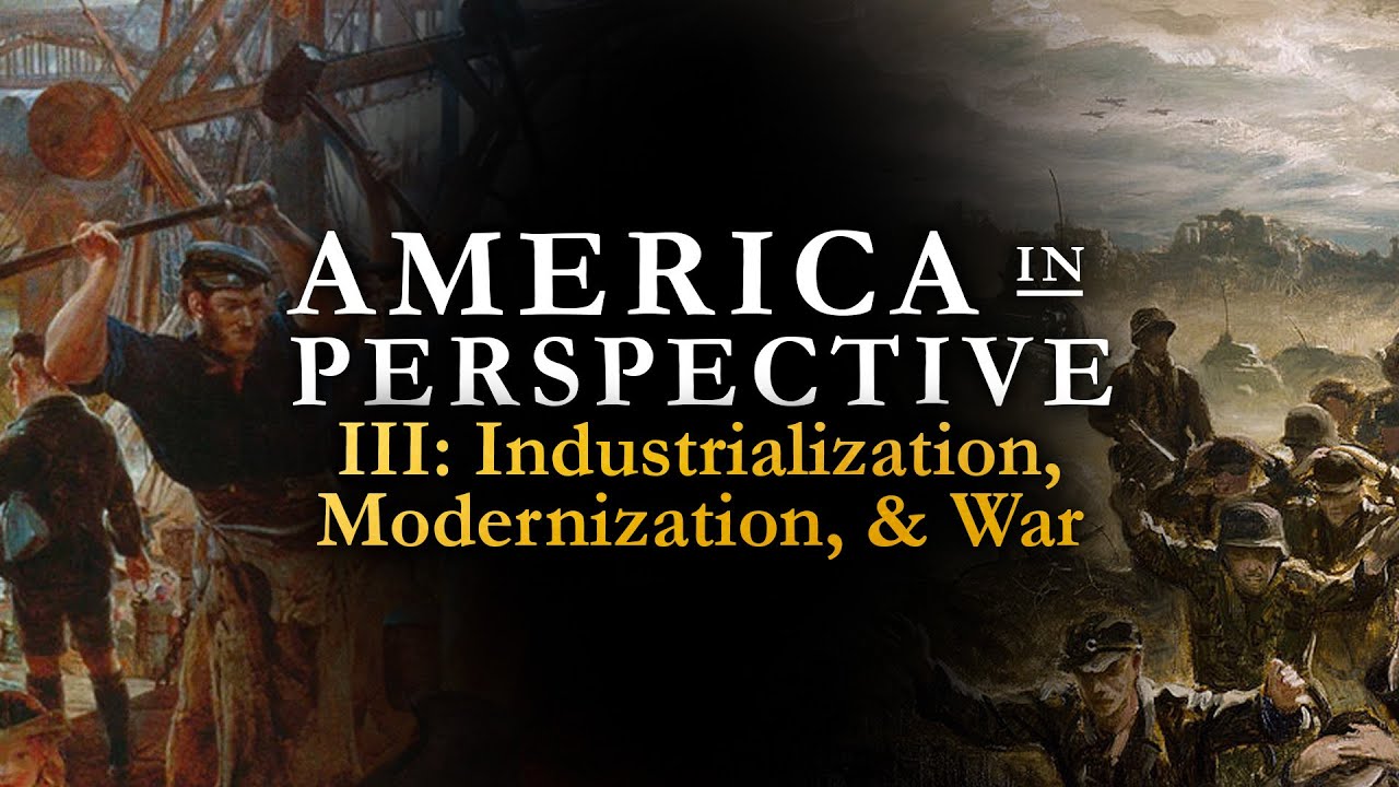 America in Perspective: Industrialization, Modernization, & War ...