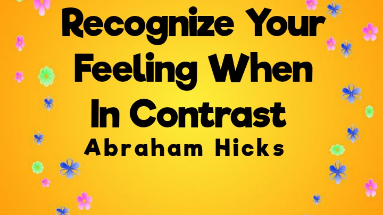 Recognize Your Feeling When In Contrast || Abraham Hicks || - YouTube