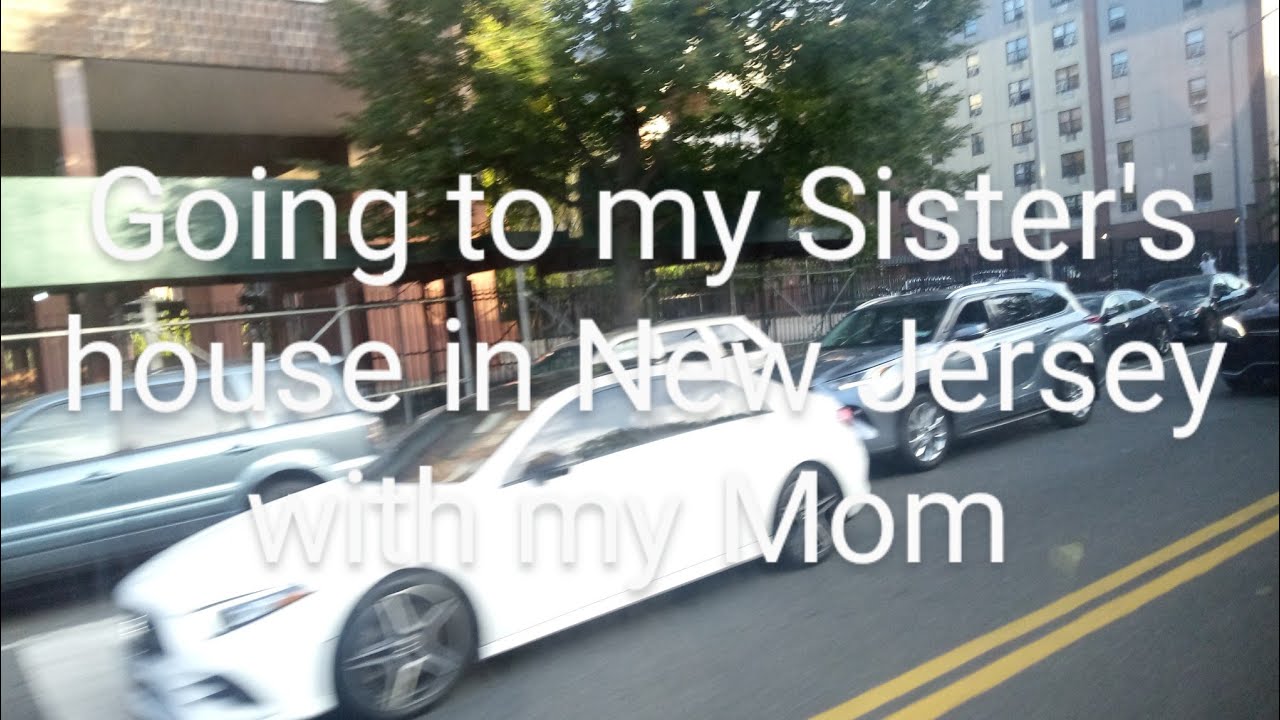 General Audience Going To My Sisters House In New Jersey With My Mom