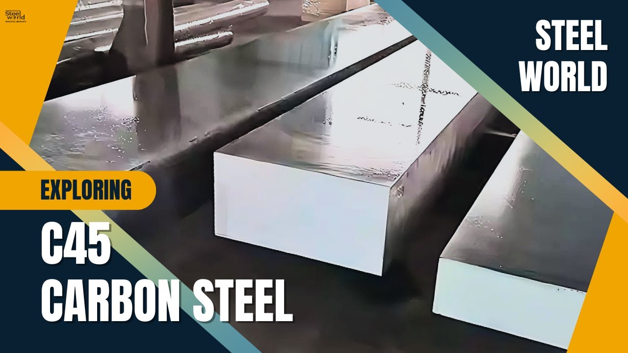 Why Choose C45 Carbon Steel? Key Benefits and Uses - YouTube