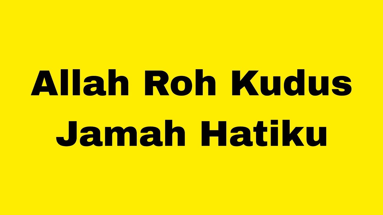 Allah Roh Kudus Jamah Hatiku - Video Lirik Rohani - YouTube