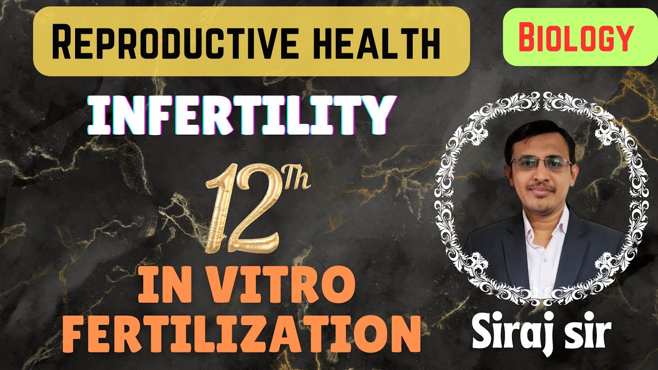 IVF-ET||Infertility Class 12||Sterility||Test Tube Baby ||Reproductive ...