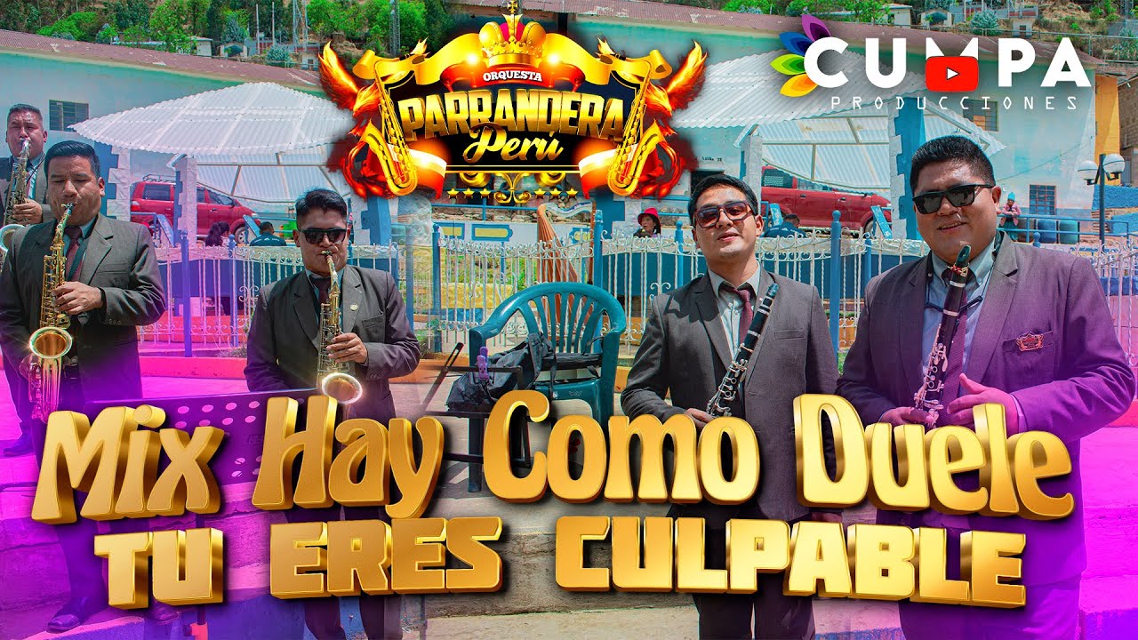 Mix Hay Como Duele - Tu Eres Culpable - ORQ PARRANDERA PERÚ - YouTube