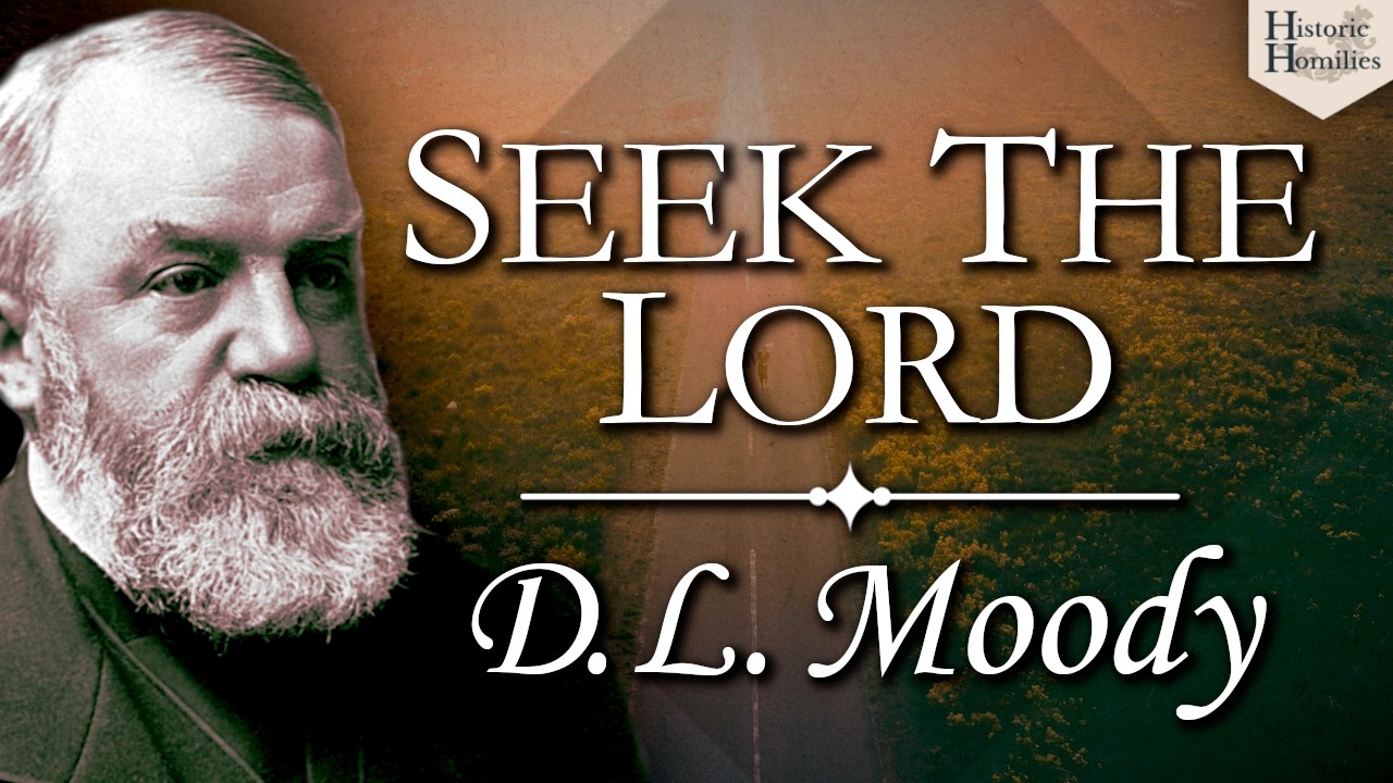 “Seek The Lord” | D. L. Moody Sermon | Classic Christian Preaching ...