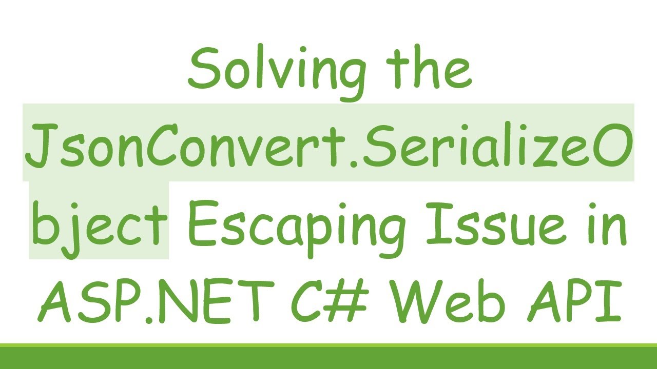 Solving The Jsonconvertserializeobject Escaping Issue In Aspnet C Web Api Youtube