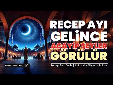 Recep Ayı Gelince Acayip Şeyler Görülür | Recep Enis Dede - II.Murad Külliyesi / Edirne