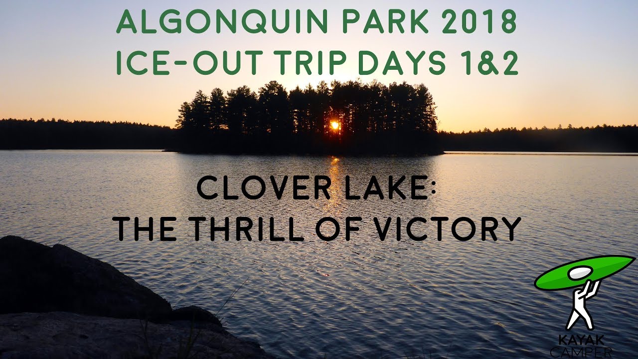 Kayak Camping, Algonquin Park Ice-Out 2018, Days 1 & 2 - YouTube