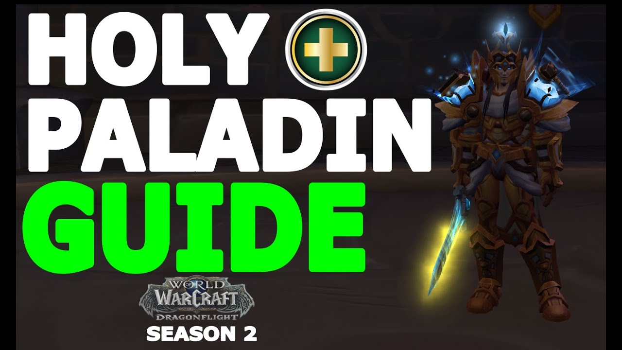 HOLY PALADIN - detailed GUIDE for M+ (Dragonflight 10.1.7 Season 2 ...