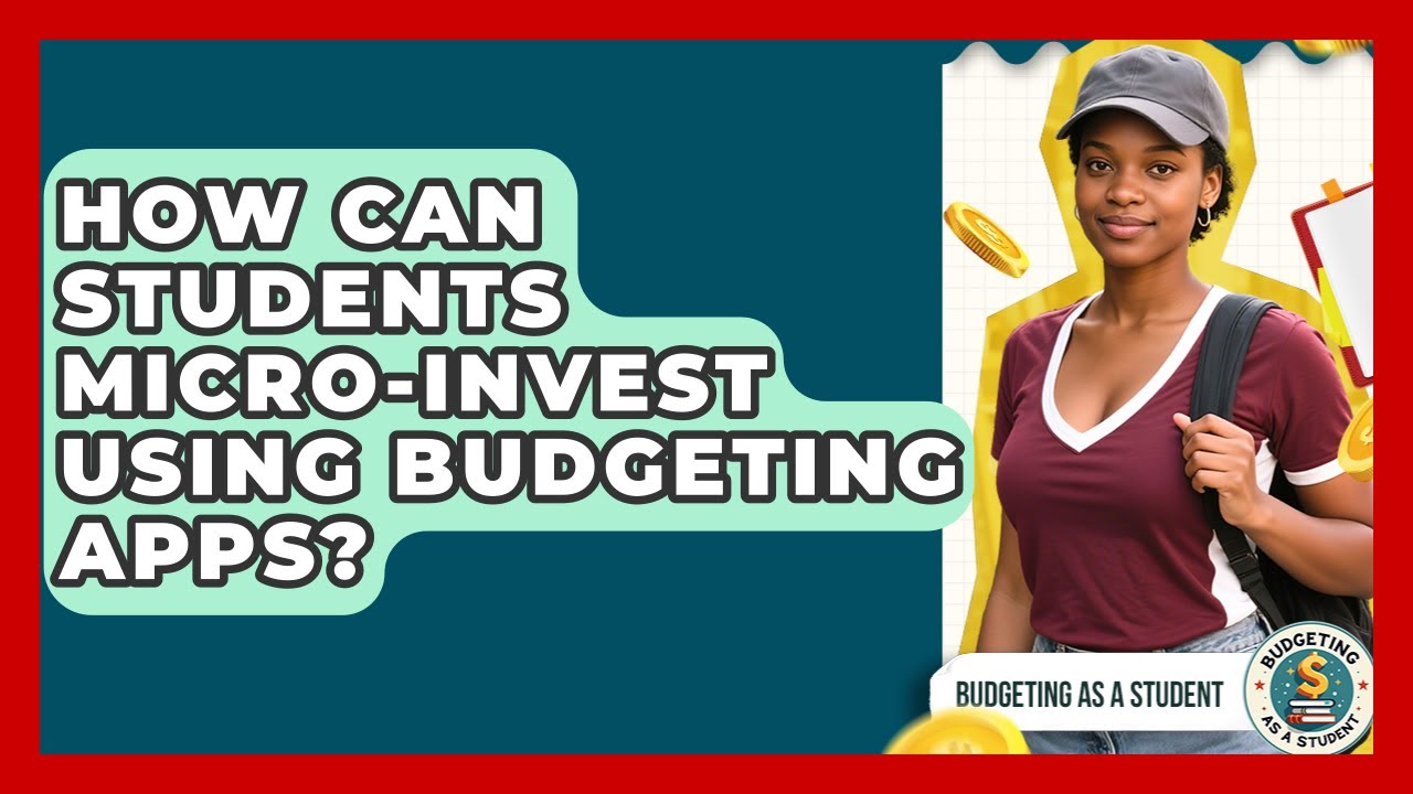 How Can Students Micro-invest Using Budgeting Apps? - Budgeting as a ...