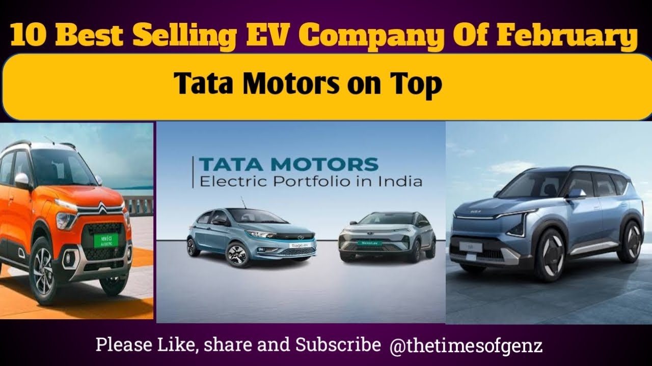 10 Best Selling EV Company Of February @thetimesofgenz - YouTube