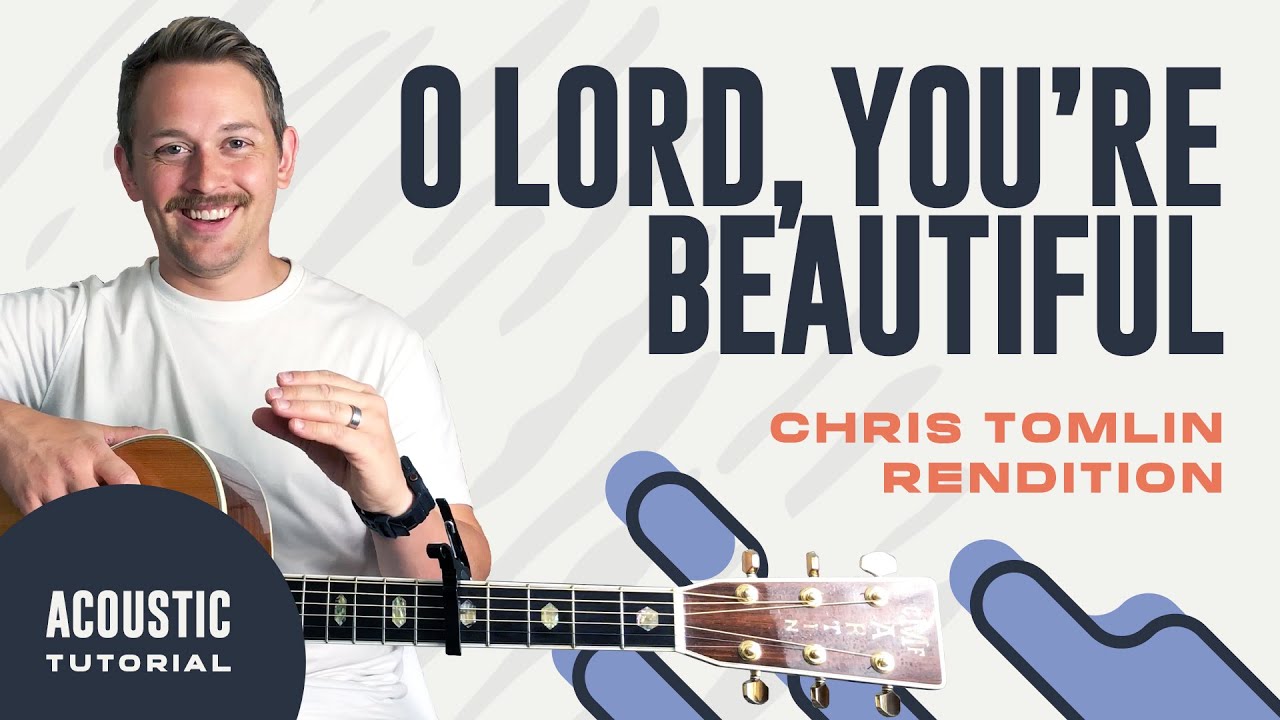 O Lord, You're Beautiful (Keith Green/Chris Tomlin) | Acoustic Guitar ...