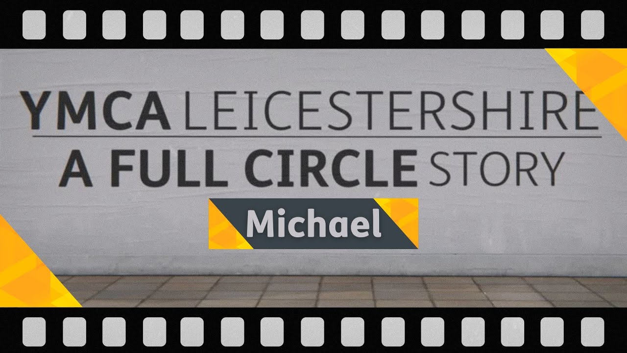 A Full Circle Story: Michael - YMCA Leicestershire - YouTube