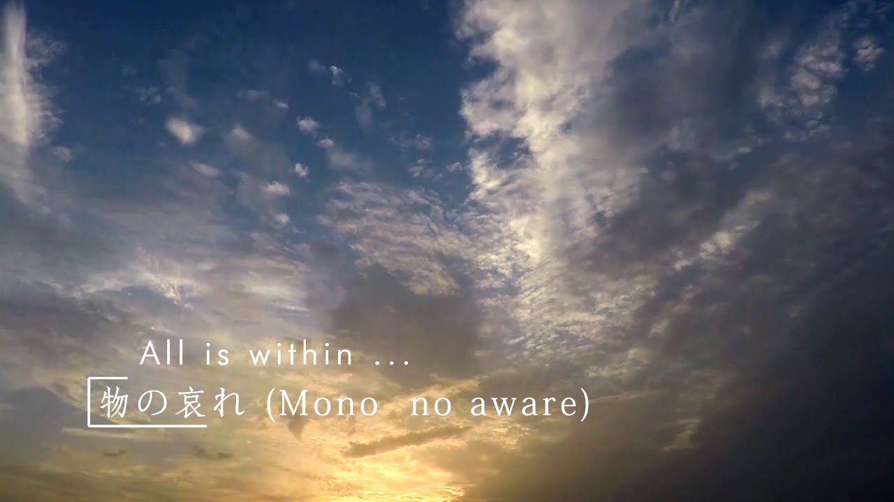 All is within ... 物の哀れ (Mono no aware) 2024 - YouTube