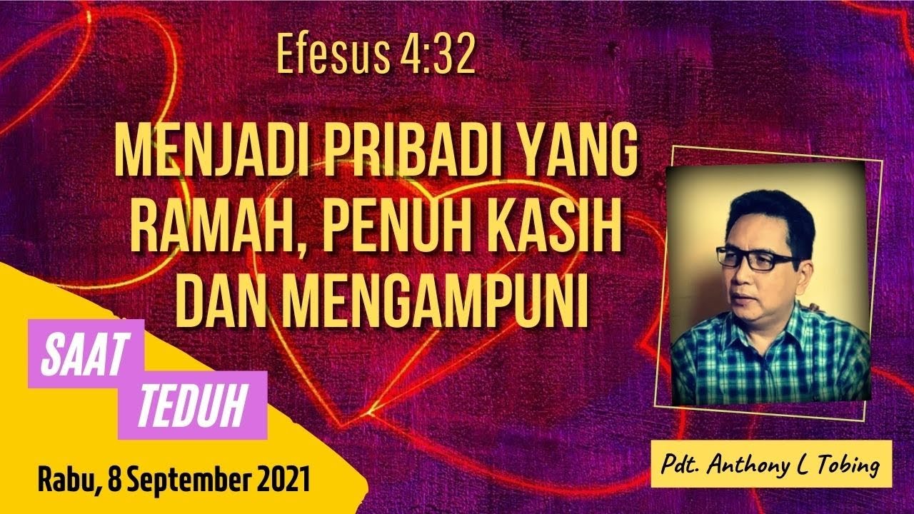 Saat Teduh: Efesus 4:32, Menjadi Pribadi Yang Ramah, Penuh Kasih Dan ...