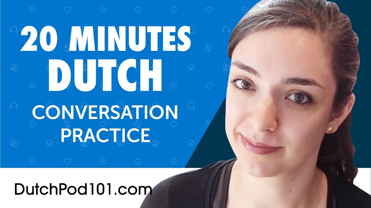 20 Minutes of Dutch Conversation Practice for Everyday Life | Do You ...