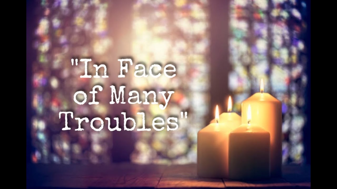 In Face of Many Troubles - YouTube