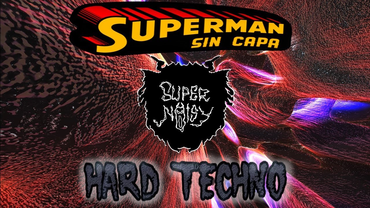 Superman Sin Capa (Super Noisy Hard Techno Remix) - YouTube