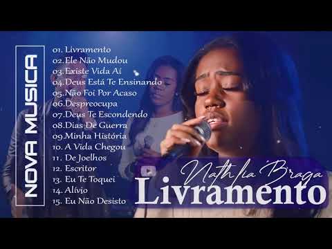 Nathália Braga -  Livramento, Ele Não Mudou , Deus Está Te Ensinando .., so as Melhores 2021