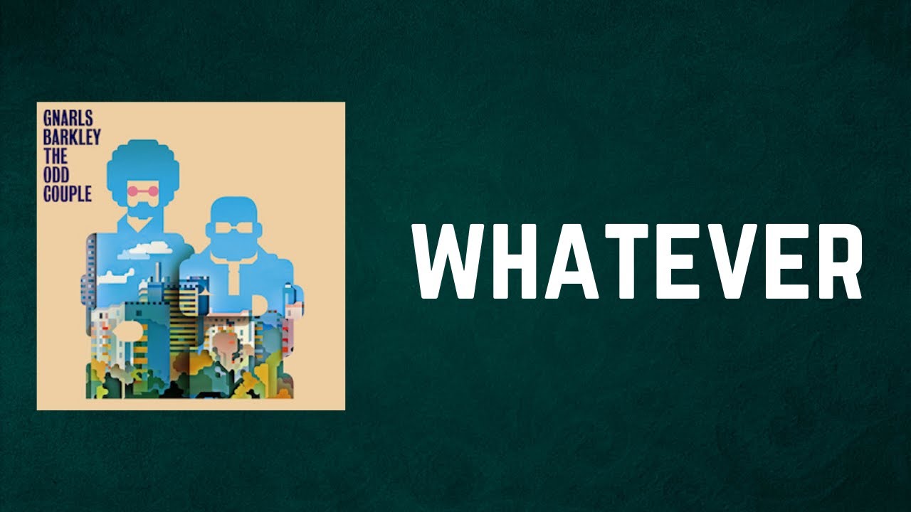Gnarls Barkley - Whatever (Lyrics) - YouTube