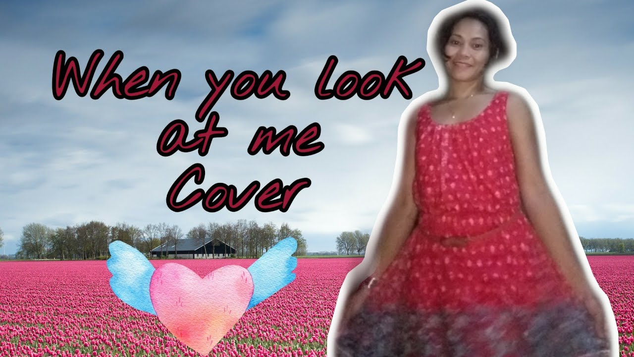 when you look at me... - YouTube