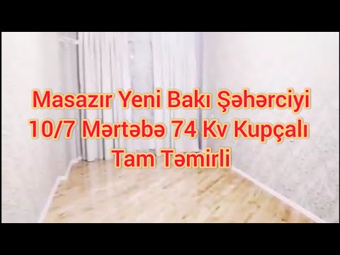 MASAZIRDA YENI BAKI ŞƏHƏRCİYİNDƏ 10\\7 MƏRTƏBƏSİ 74 KV 3 OTAQLI KUPCALI MƏNZİL \\ ƏTRAFLI VİDEODA