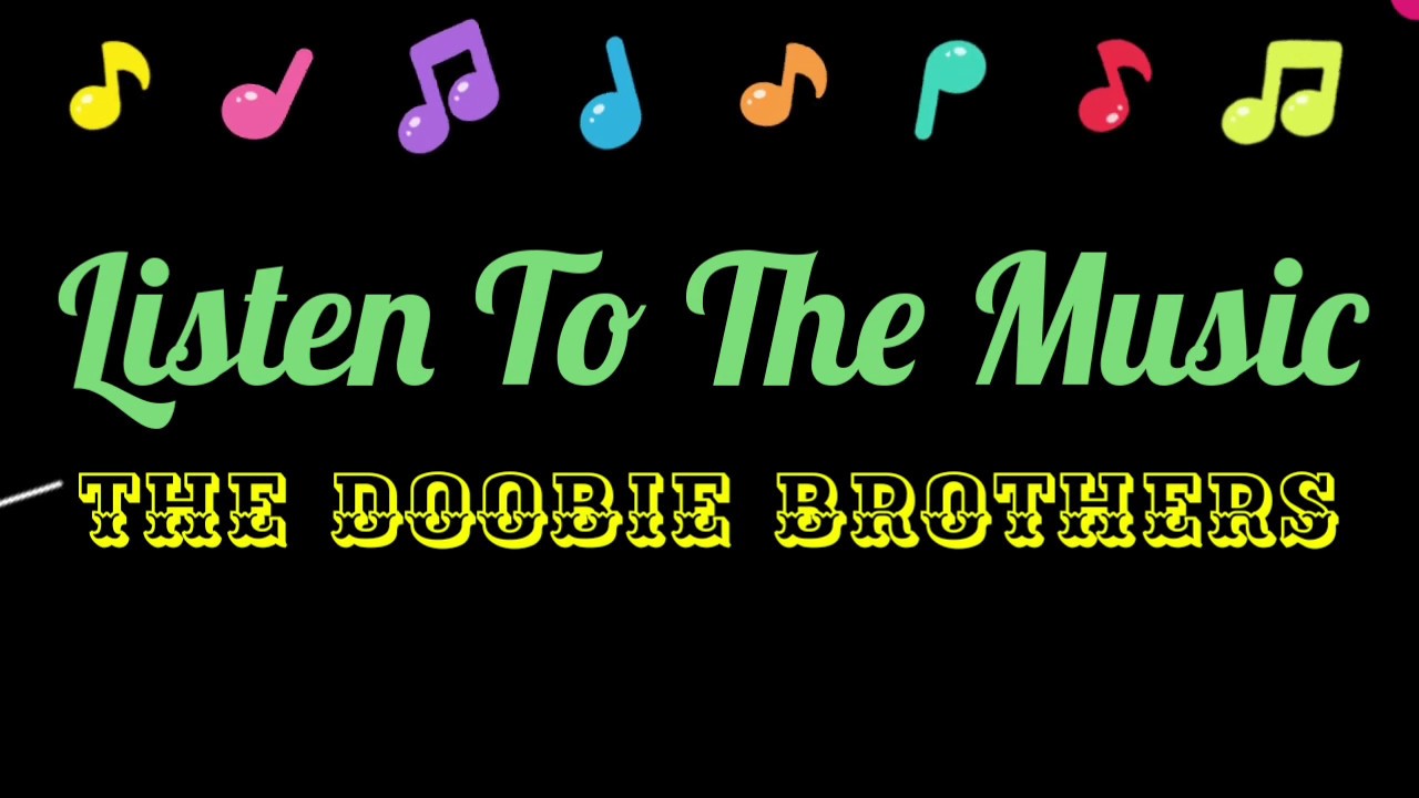 The Doobie Brothers | Listen To The Music | Lyrics | HD - YouTube