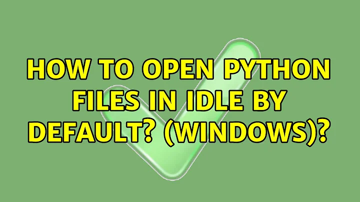 Solved How To Open Python Files In IDLE By Default 9to5Answer solved-how-to-open-python-files-in-idle-by-default-9to5answer