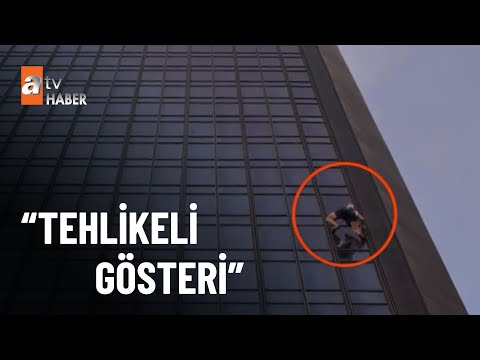 İpsiz, korumasız 122 metrelik binaya tırmandı - atv Ana Haber 23 Eylül 2022
