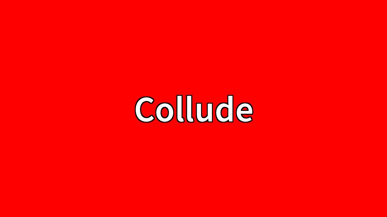 Collude Meaning - YouTube