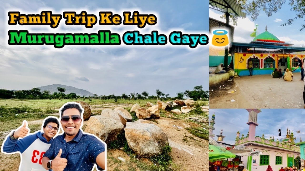 Family Trip Ke Liye Murugamalla Chale Gaye | Murugamalla Dargah ...