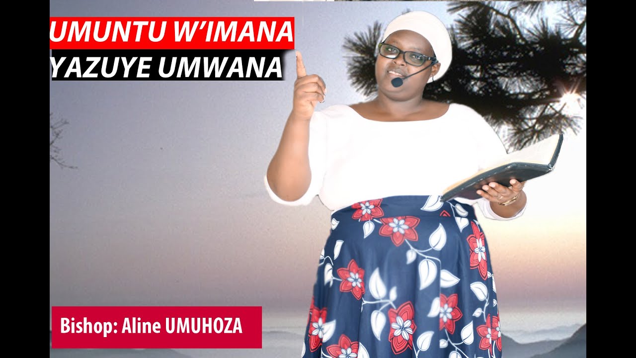 UMUNTU W'IMANA YAZUYE UMWANA: Bishop Aline Umuhoza (Giharamagara) - YouTube