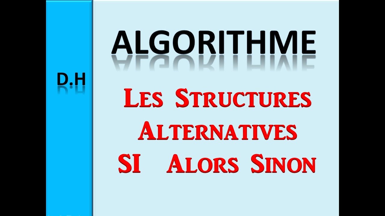 2- Les Structures Alternatives SI ALORS SINON et Choix Multiples - YouTube