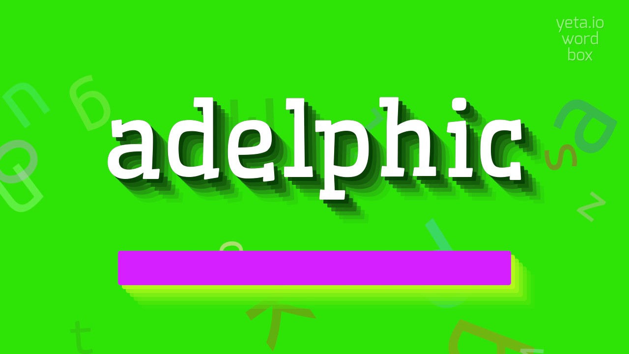 How to say "adelphic"! (High Quality Voices) - YouTube