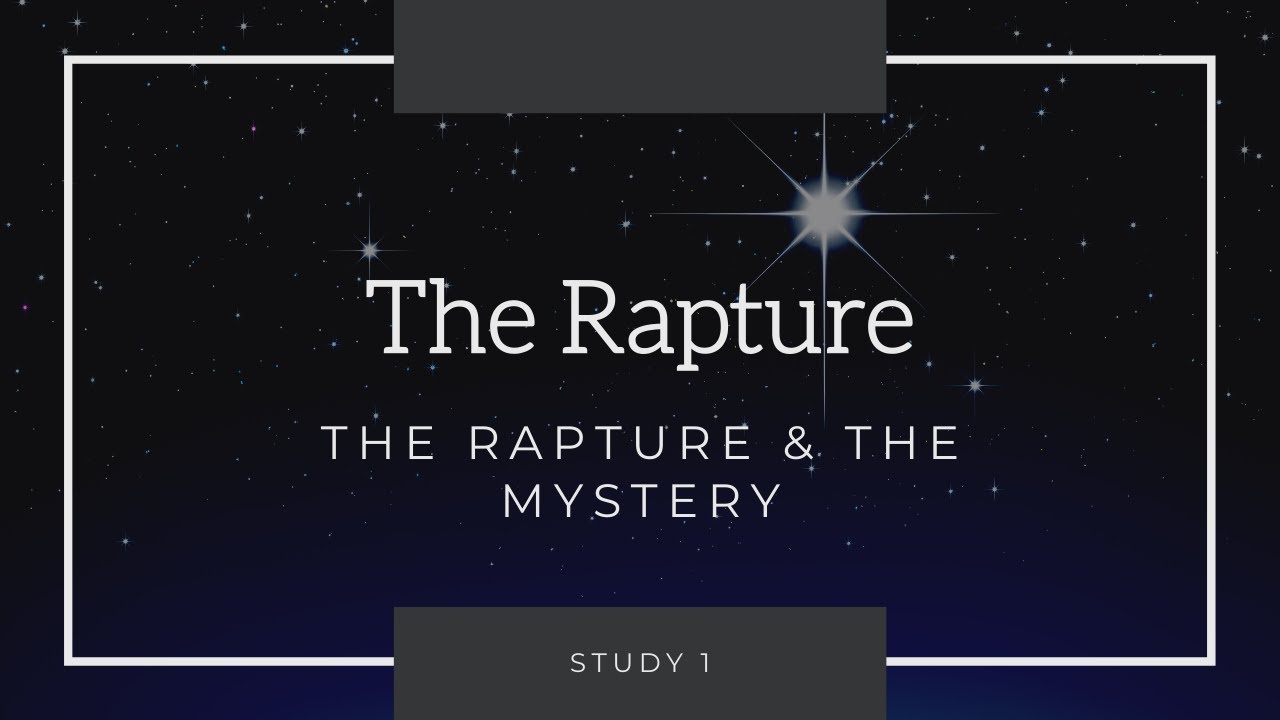 Rapture Series #1 - "The Rapture and the Mystery" - YouTube