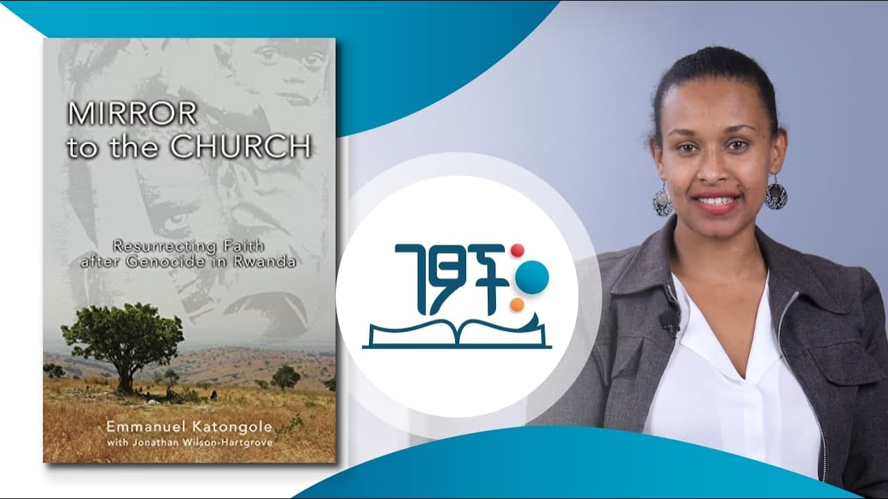 Mirror to the Church -Resurrecting Faith After Genocide in Rwanda ...