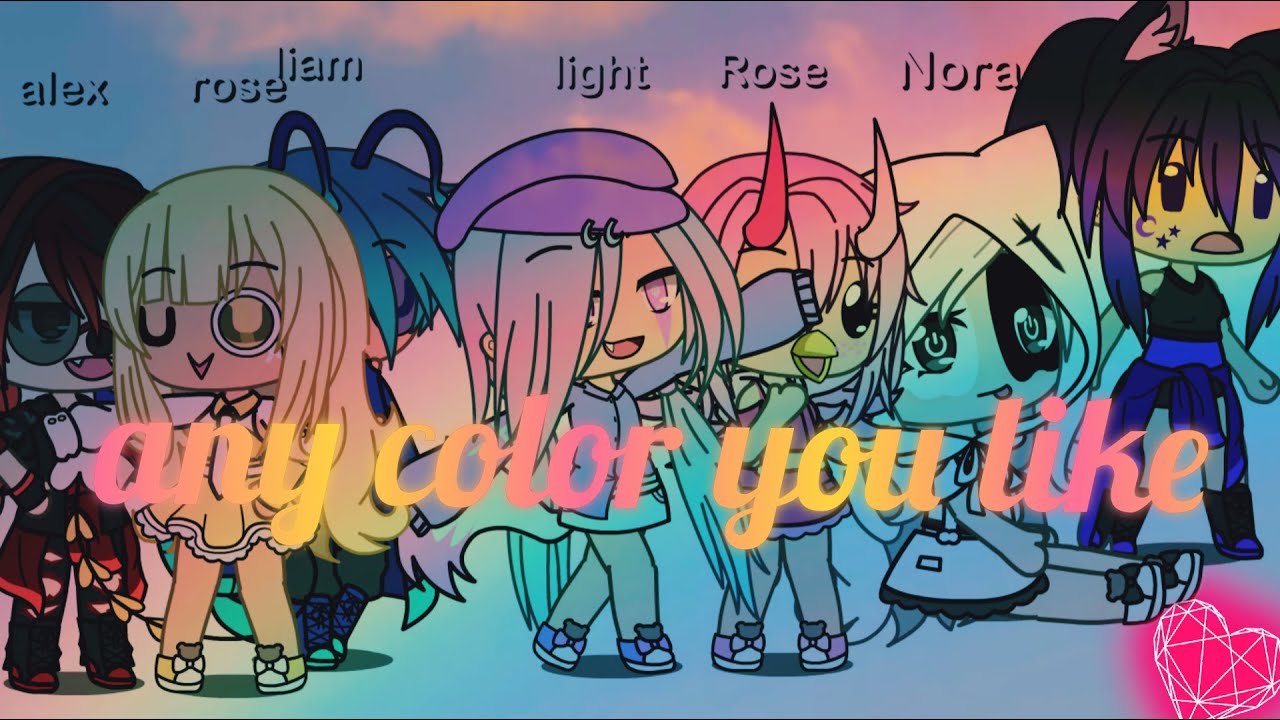 i could be any color you like \\glmm\\ not original 🙂🌹 - YouTube