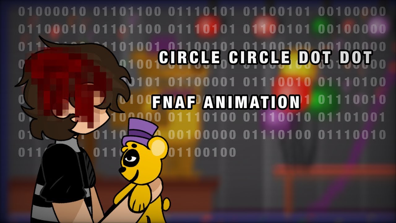 CIRCLE CIRCLE DOT DOT - FNAF ANIMATION [William Afton & C.C] - YouTube