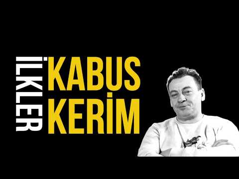 İlkler - Kabus Kerim