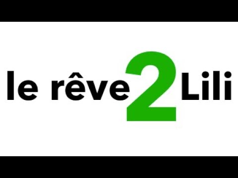 le rêve 2 Lili - YouTube