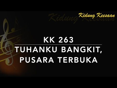 KK 263 Tuhanku Bangkit, Pusara Terbuka - Kidung Keesaan - YouTube