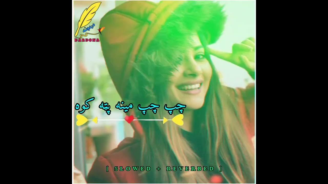 Chup Chup Mena Pata Kawa Pashto Song | [ Slowed + Reverbed ] - YouTube