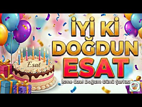 Esat Efsanesi Yeni Yaşına Giriyor! 🌟 İsme Özel Doğum Günü Şarkısı | Happy Birthday