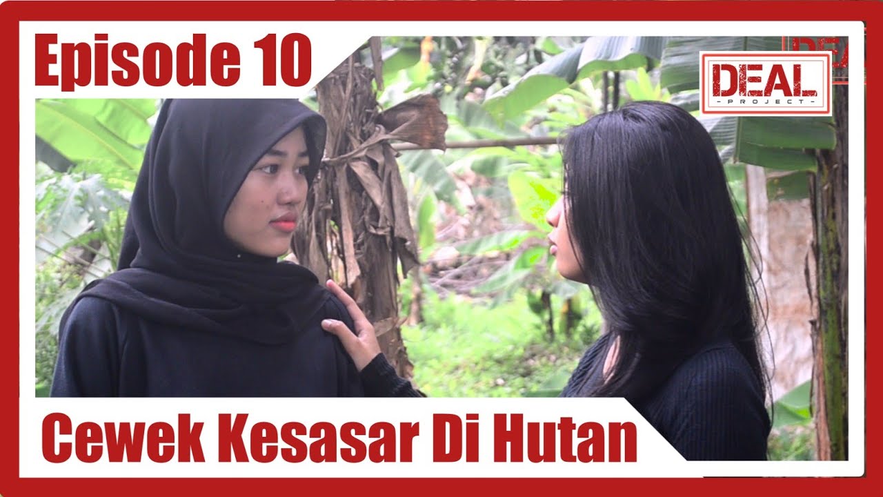 Cewek Kesasar Di Hutan Film Pendek Deal Project Episode 10