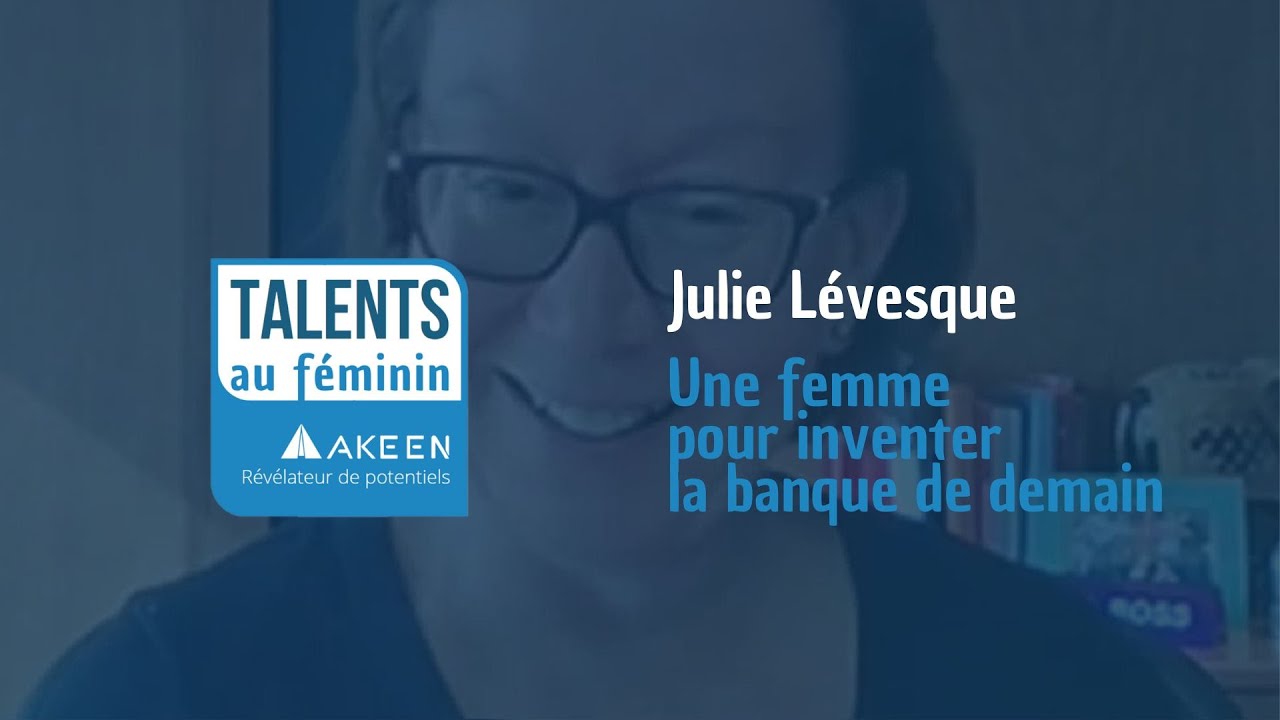 Talents au féminin #3, Julie Lévesque, vice-présidente exécutive ...