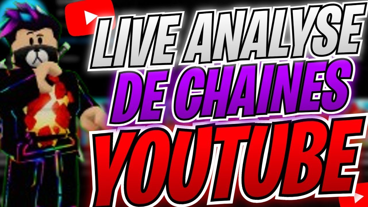 [LIVE] J'analyse VOS CHAINES YouTube en DIRECT ! - YouTube