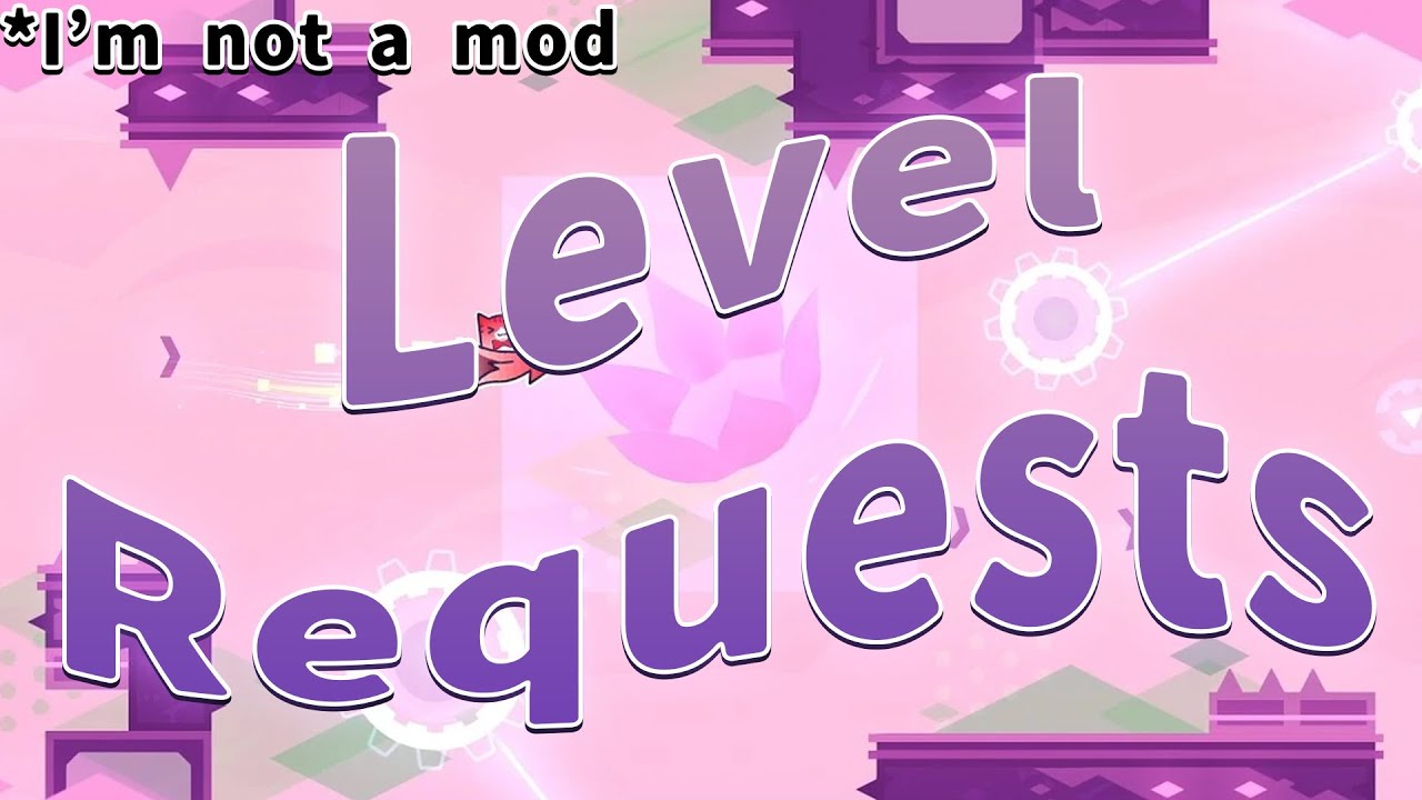 Geometry Dash Level Requests and Feedback | Loquibot integrated - YouTube