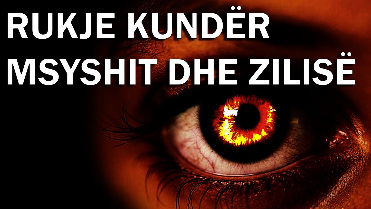 RUKJE | Kundër Msyshit (syrit) dhe Zilisë (hasedit)! - YouTube