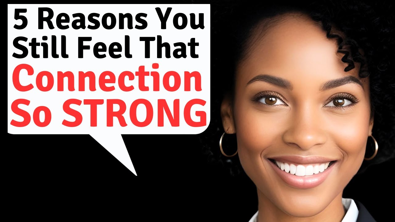5 Reasons You Still Feel That Connection So Strong - YouTube