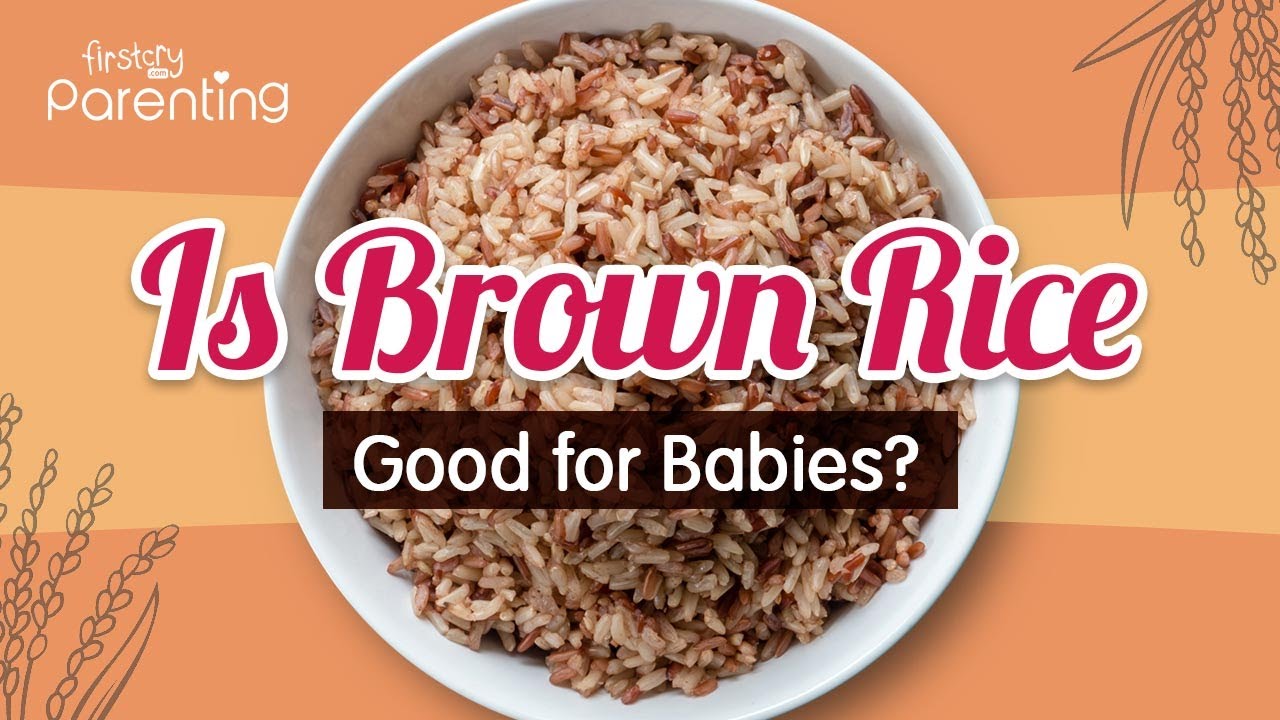 Brown Rice for Babies - When to Introduce, Benefits & More - YouTube