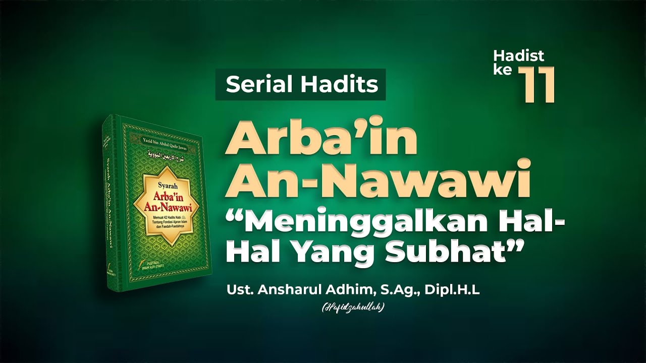 HADITS KE 11 MENJAGA DARI HAL-HAL YANG SUBHAT | Ustadz Ansharul Adhim ...